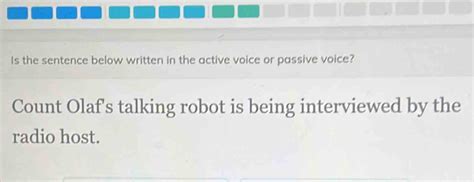 Solved Is The Sentence Below Written In The Active Voice Or Passive Voice Count Olafs Talking