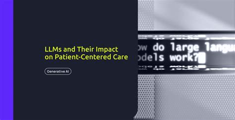 Llms And Their Impact On Patient Centered Care