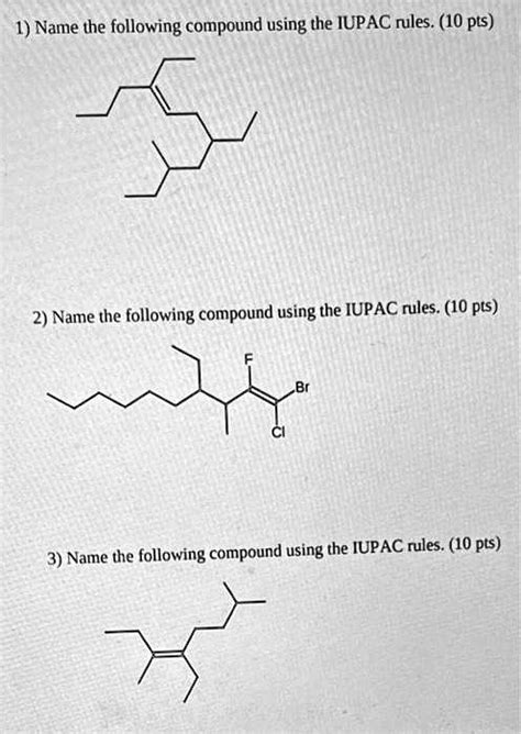 solved 1 name the following compound using the iupac mules 10 pts