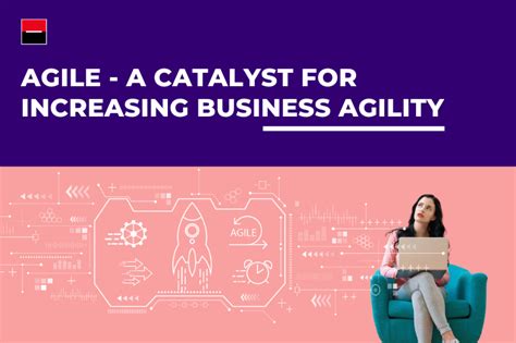 Agile A Catalyst For Increasing Business Agility Societe Generale Global Solution Centre