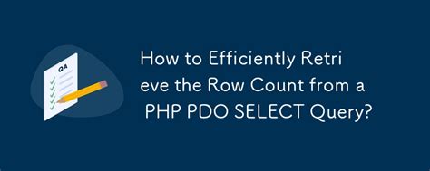 How To Efficiently Retrieve The Row Count From A Php Pdo Select Query