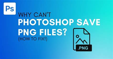 Why Photoshop Cant Save A Png File How To Fix