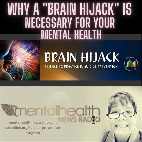 Why A Brain Hijack Is Necessary For Your Mental Health Mental