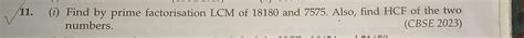 Solved Find By Prime Factorisation Lcm Of 18180 And 7575 Also Find