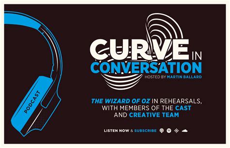 Curve In Conversation The Wizard Of Oz In Rehearsals Curve