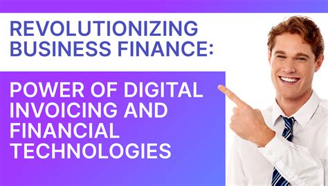 Revolutionizing Business Finance The Power Of Digital Invoicing And