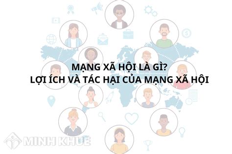 Tổng Quan Về Chức Năng Cơ Bản Của Mạng Xã Hội Là Gì Và Lợi ích Khi Sử Dụng