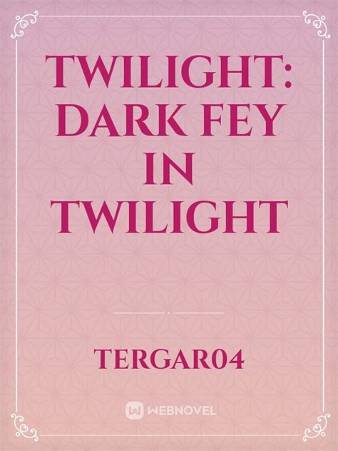 Read Twilight Dark Fey In Twilight Tergar04 Webnovel