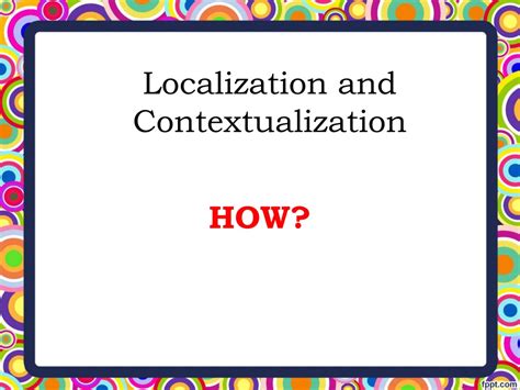 Ppt Localization And Contextualization Powerpoint Presentation Id 9522064