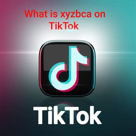 What Does Xyzbca Mean On Tik Tok Heres Xyzbca Meaning