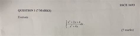 Solved Question 1 7 ﻿marks Evaluate∫24x2 2x 4x3 4xdx 7