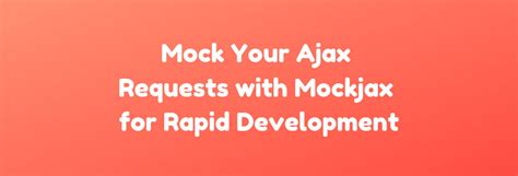Mock Your Ajax Requests With Mockjax For Rapid Development Enterprise
