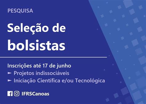 Aberta Seleção Para Bolsistas Para Projetos De Pesquisainovação E