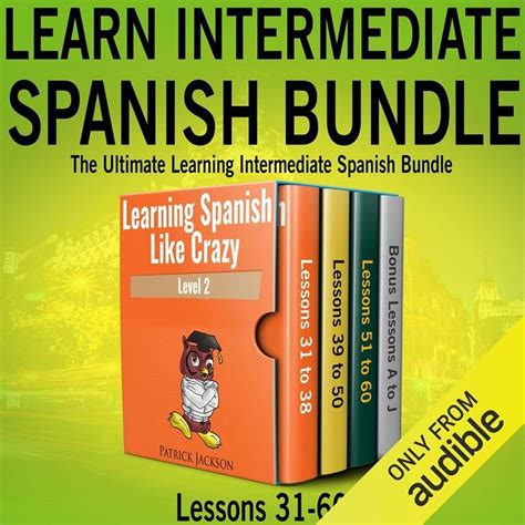 2018 Learn Intermediate Spanish Bundle The Ultimate Learning