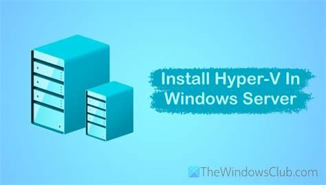 How To Install Hyper V In Windows Server