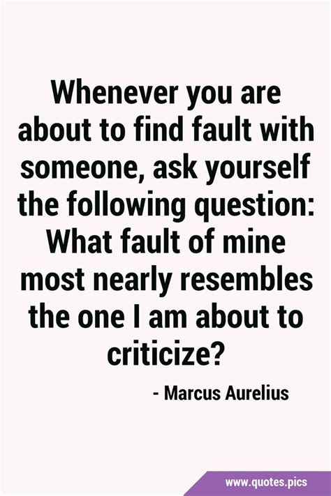 Whenever You Are About To Find Fault With Someone Ask Yourself The