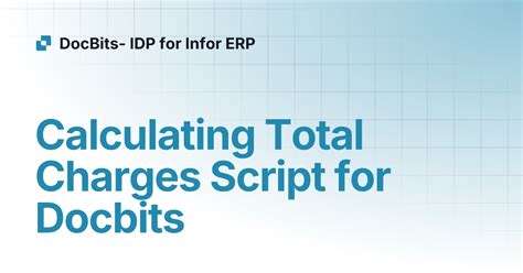calculating total charges script for docbits docbits idp for infor erp