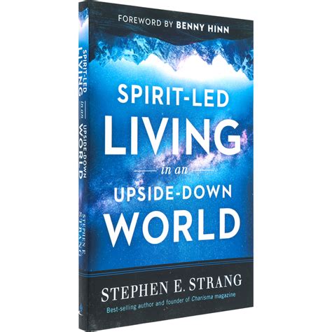 Spirit Led Living In An Upside Down World By Stephen E Strang