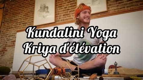 Kundalini Yoga Kriya Délévation Youtube