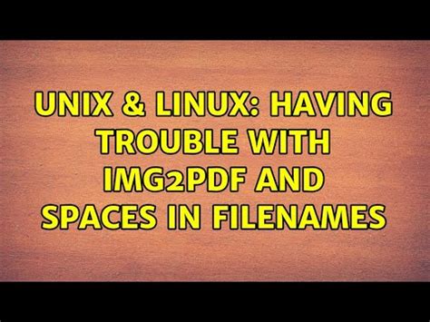 Unix Linux Having Trouble With Img Pdf And Spaces In Filenames Youtube