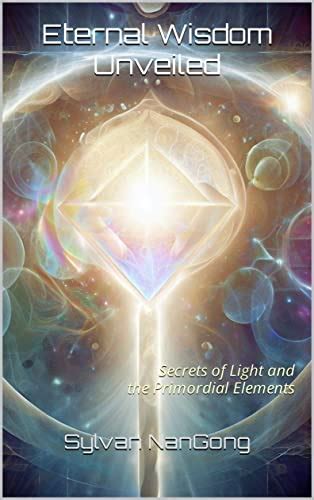 Eternal Wisdom Unveiled Secrets Of Light And The