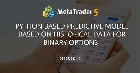 Python Based Predictive Model Based On Historical Data For Binary Options Options Trading