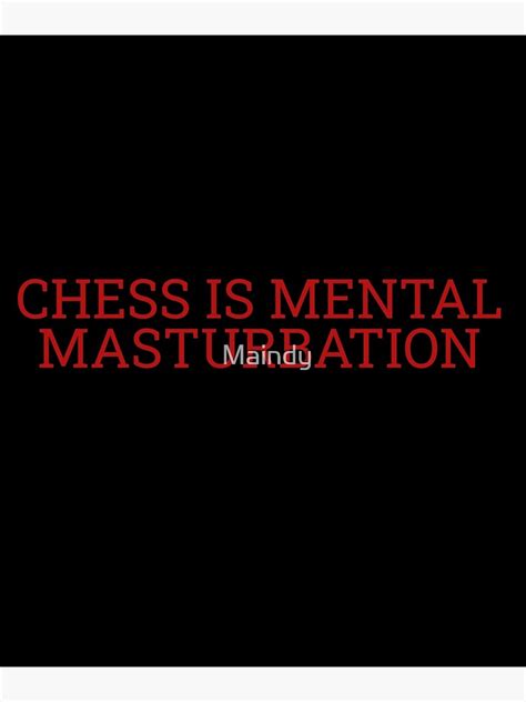 Chess Is Mental Masturbation Poster For Sale By Maindy Redbubble