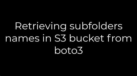 Python Retrieving Subfolders Names In S3 Bucket From Boto35solution