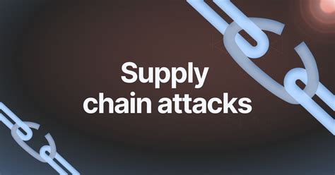 how supply chain attacks work and 7 ways to mitigate them pentest