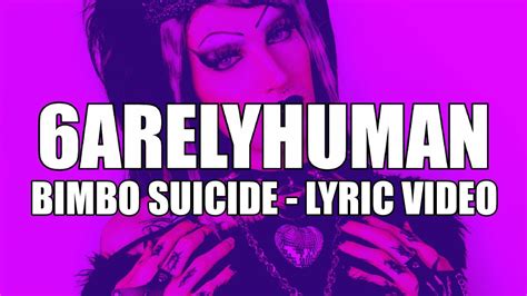 6ARELYHUMAN BIMBO SUICIDE FAN MADE LYRIC VIDEO YouTube