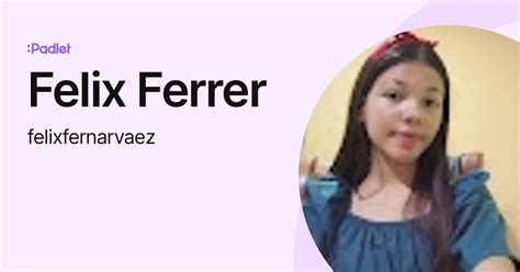 Felix Ferrer Felixfernarvaez Profile Padlet