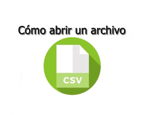 Cómo Abrir Un Archivo Csv Fácil Rápido Y En Muy Pocos Pasos