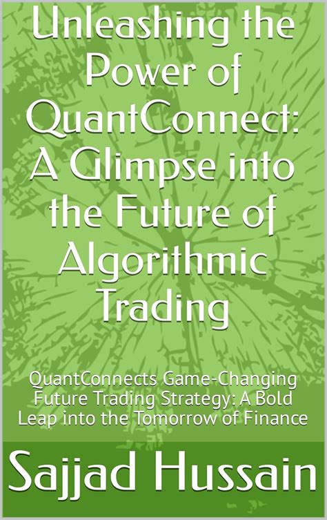 unleashing the power of quantconnect a glimpse into the future of
