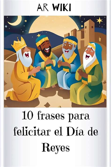 10 Frases Para Felicitar El Día De Reyes