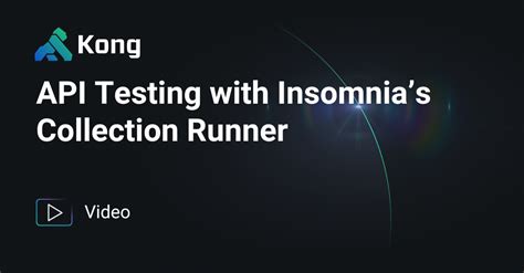 Api Testing With Insomnias Collection Runner Kong Inc
