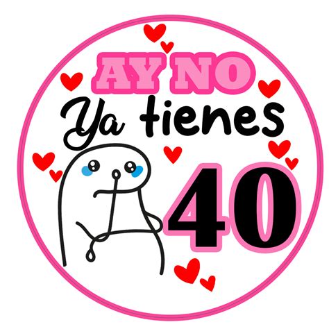 Ay No Ya Tienes 40 Color Rosa Frases Cumpleaños 40 Dibujos De Feliz