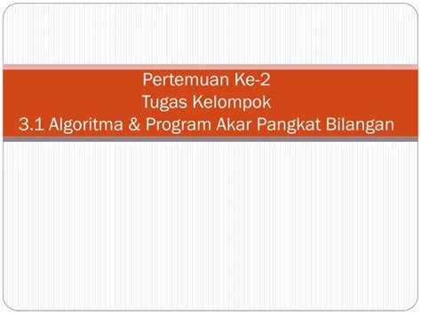 Ppt Pertemuan Ke 2 Tugas Kelompok 3 1 Algoritma And Program Akar Pangkat Bilangan Powerpoint