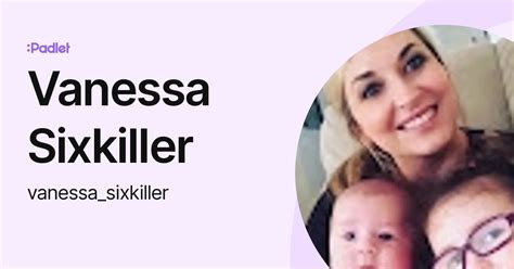 Vanessa Sixkiller Vanessa Sixkiller Profile Padlet