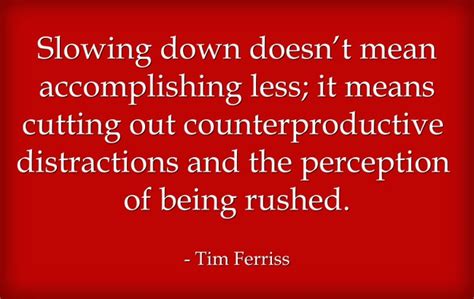 Slowing Down Doesnt Mean Accomplishing Less It Means Quozio
