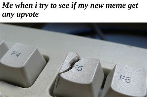 If The Image Was My F5 Button The Post Would Be Nsfw Rmemes