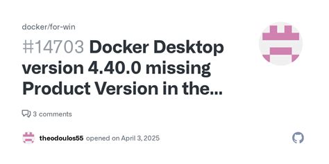 Docker Desktop Version 4 40 0 Missing Product Version In The Exe File · Issue 14703 · Docker