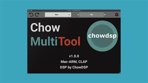 ChowDSP ChowMultiTool A Free Multi Function Plugin For Mac Linux Win