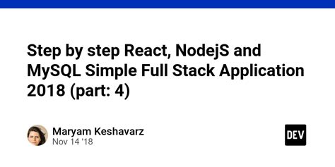Step By Step React Nodejs And Mysql Simple Full Stack Application 2018