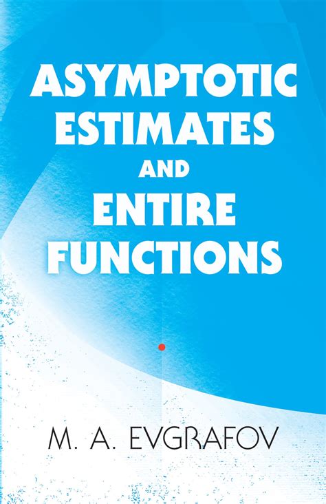 Asymptotic Estimates And Entire Functions Dover Books On Mathematics