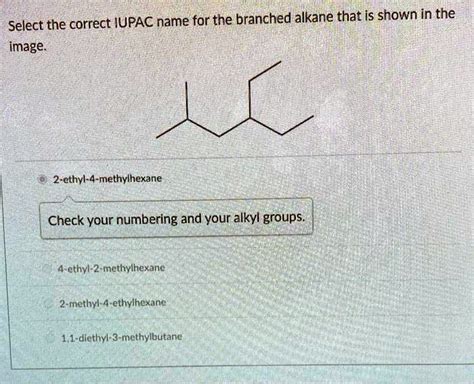 Select The Correct Iupac Name For The Branched Alkane That Is Shown In The Image 2 Ethyl 4
