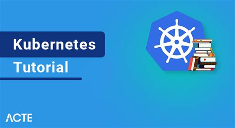 Kubernetes Tutorial Step By Step Guide To Basic Updated