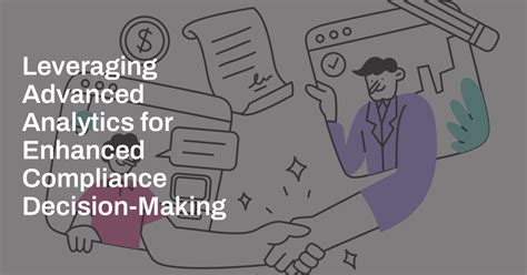 Leveraging Advanced Analytics For Enhanced Compliance Decision Making