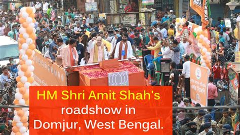Hm Shri Amit Shahs Roadshow In Domjur West Bengal Youtube