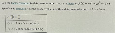Solved Use The Factor Theorem To Determine Whether X 2 ﻿is A