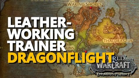 Dragonflight Leatherworking Trainer Location WoW YouTube